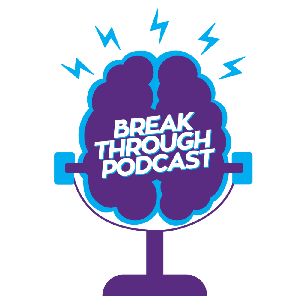 The Breakthrough Podcast - Breakthrough Mental Health Research Foundation